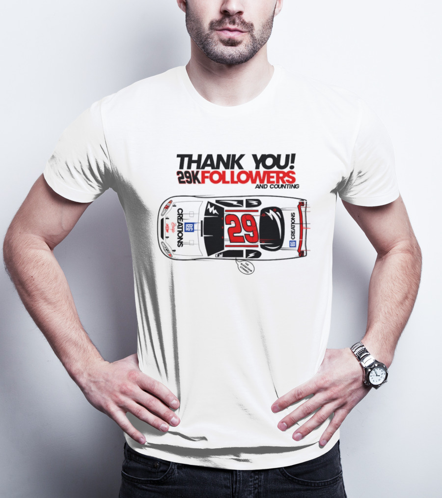 Thank You 29K Followers And Counting NASCAR Stock Car 29 T-Shirt