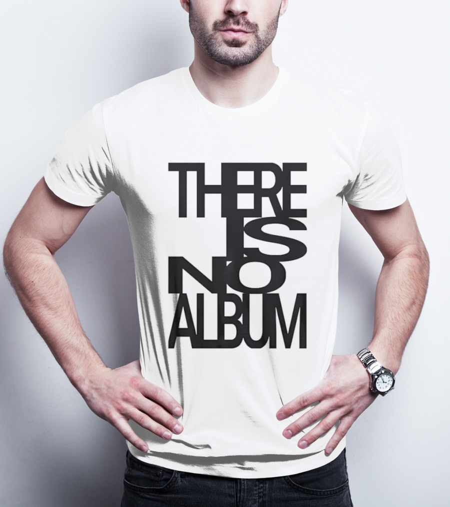 There Is No Album T-Shirt