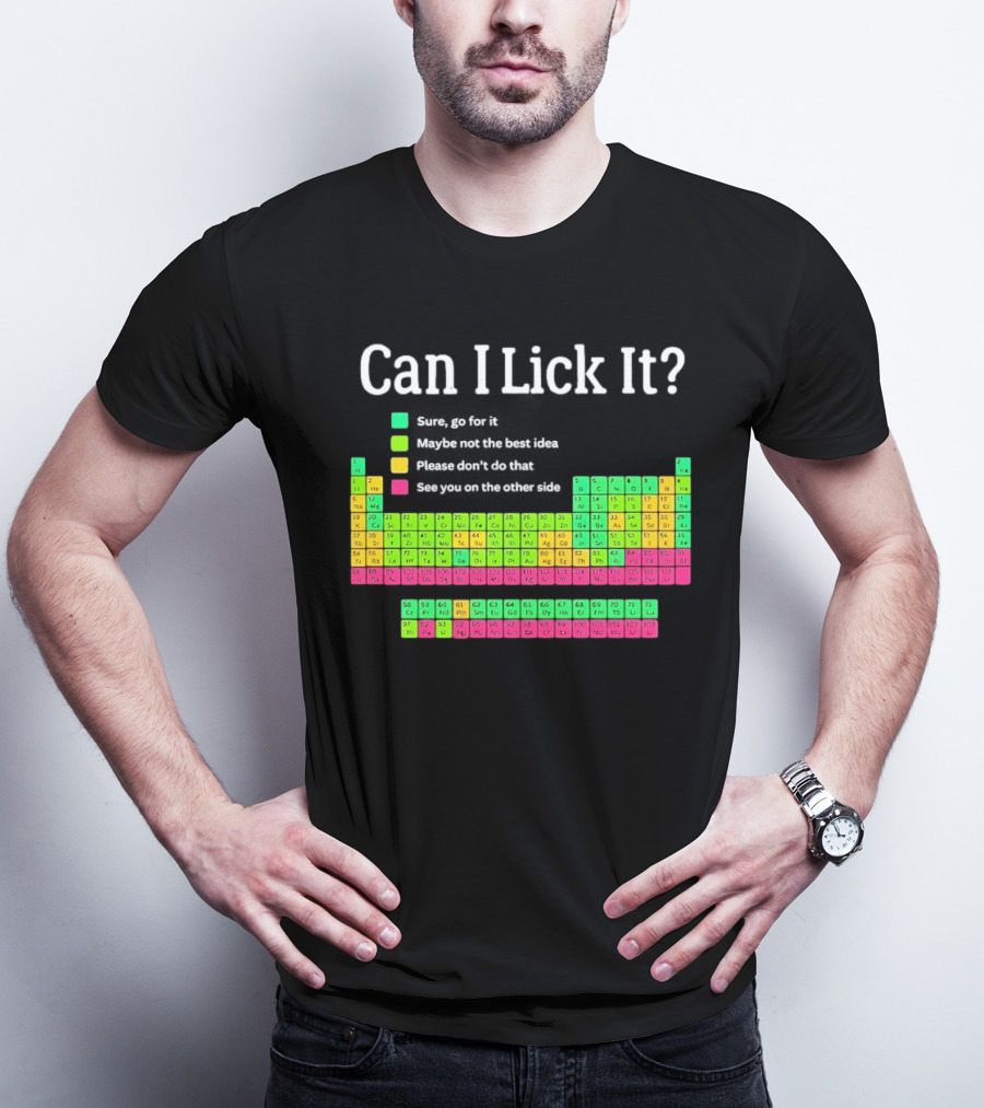 Can I Lick It Periodic Table For Science Teachers And Students T-Shirt