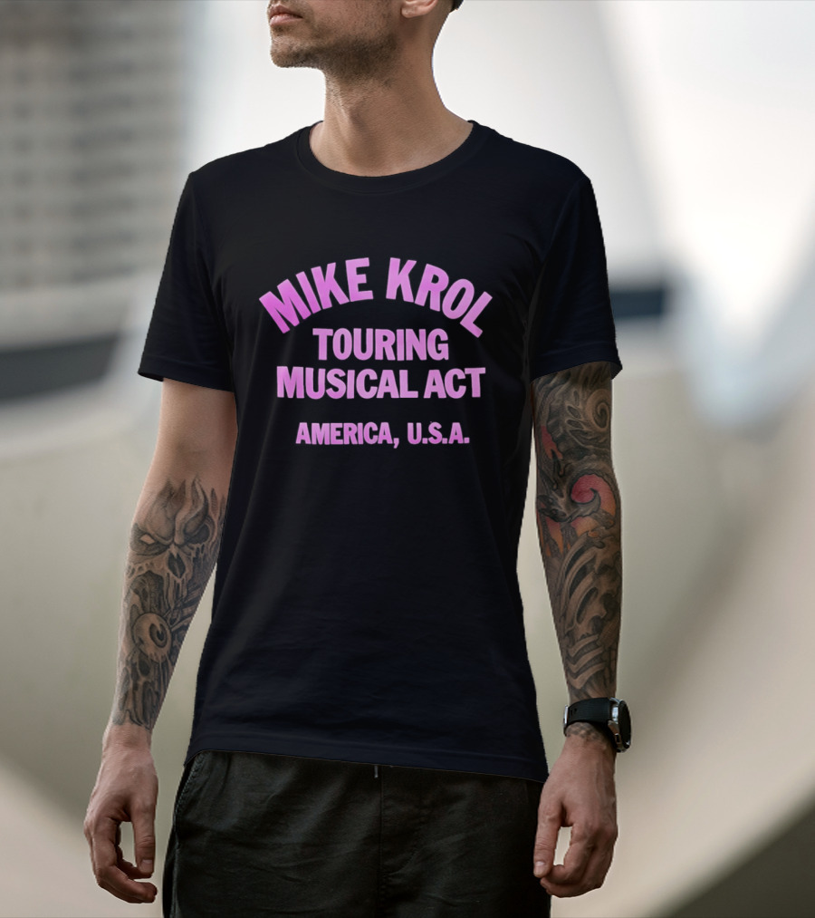 Mike Krol Touring Musical Act America USA T-Shirt