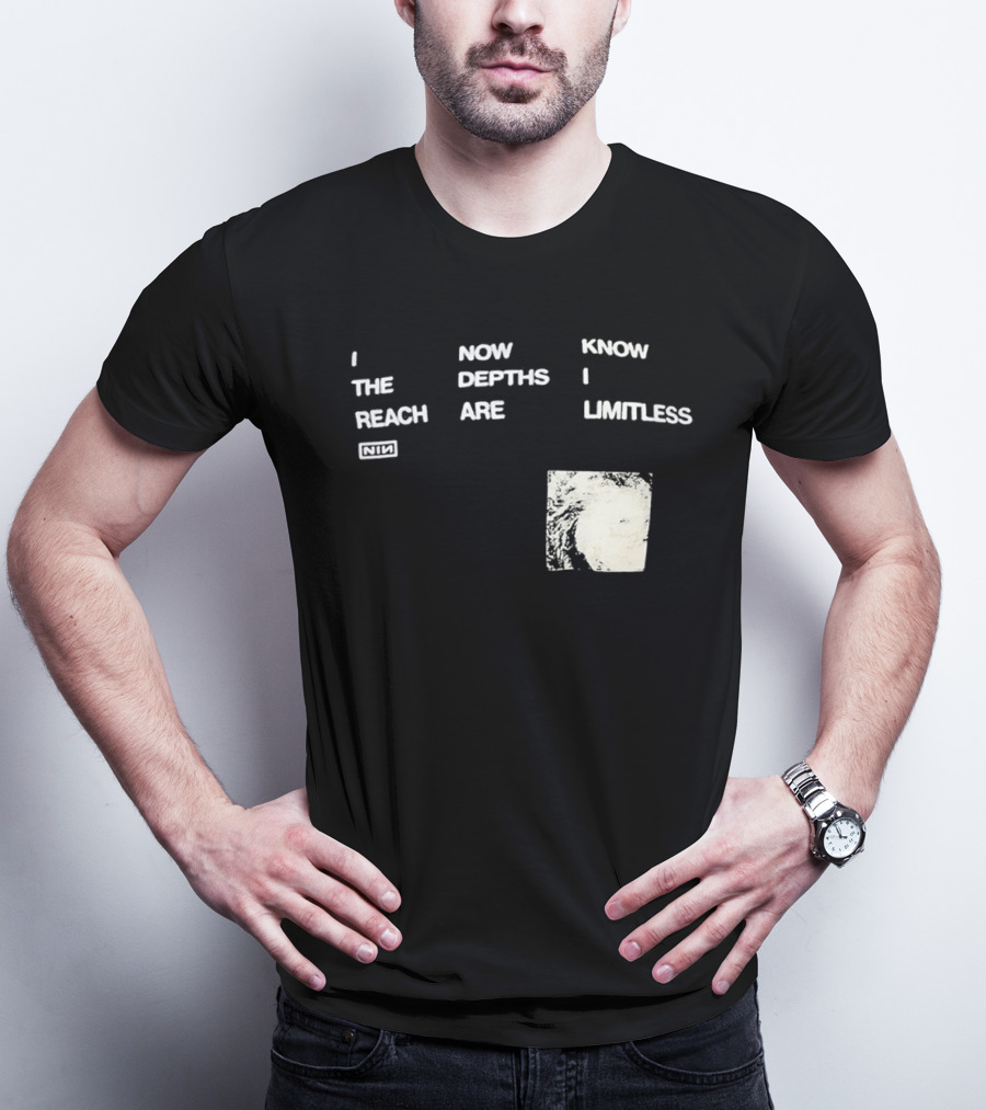 Nine Inch Nails I Now Know The Depths I Reach Are Limitless T-Shirt