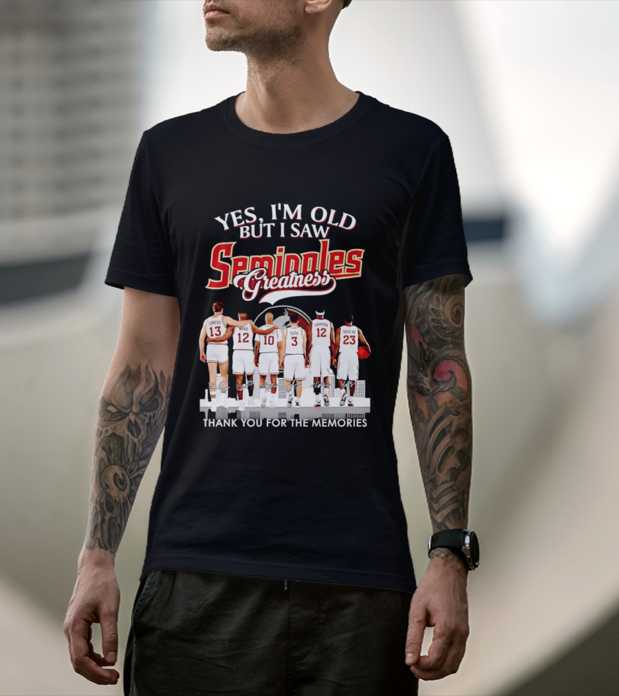 Yes I'm Old But I Saw Seminoles Greatness Thank You For The Memories T-Shirt