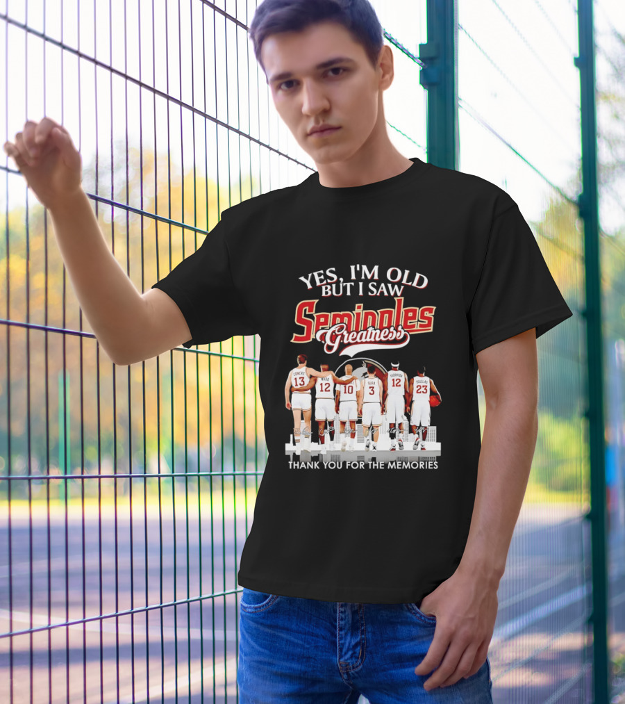 Yes I'm Old But I Saw Seminoles Greatness Thank You For The Memories T-Shirt