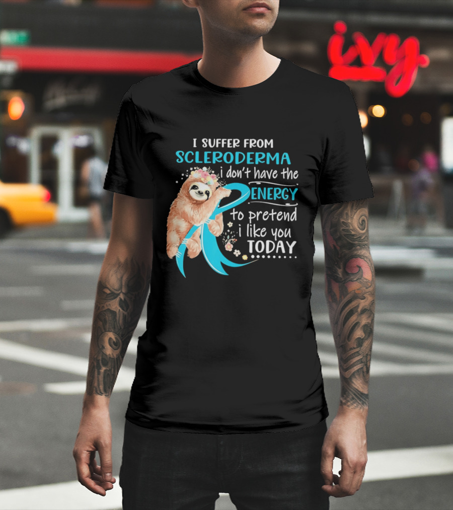 Scleroderma Awareness Sloth I Don't Have The Energy To Pretend Today T-Shirt