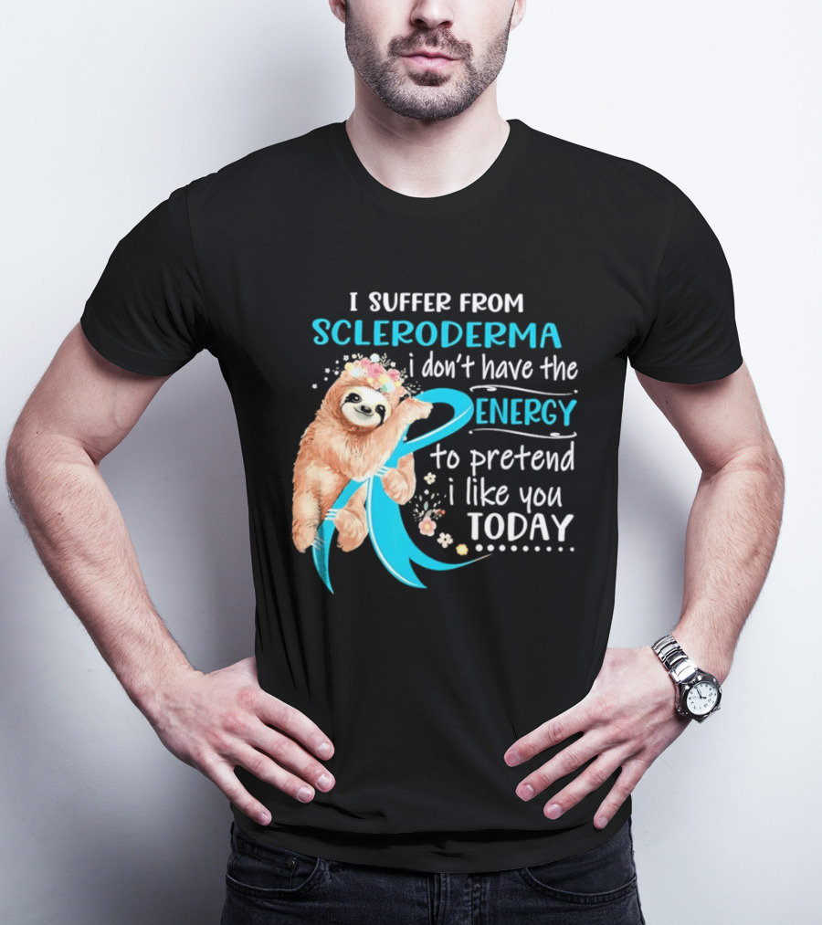 Scleroderma Awareness Sloth I Don't Have The Energy To Pretend Today T-Shirt