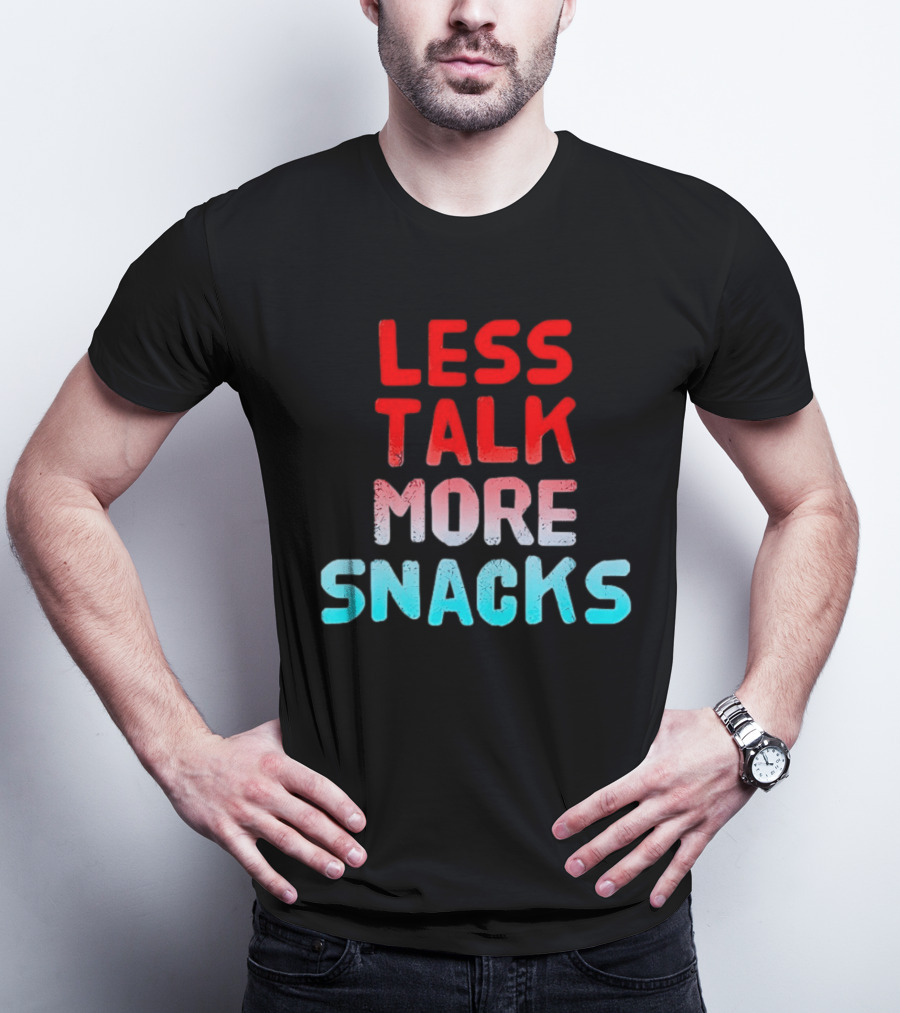 Less Talk More Snacks Bold Colorful T-Shirt
