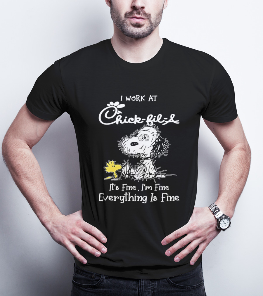 Snoopy And Woodstock I Work At Chick Fil A It's Fine I'm Fine Everything Is Fine T-Shirt