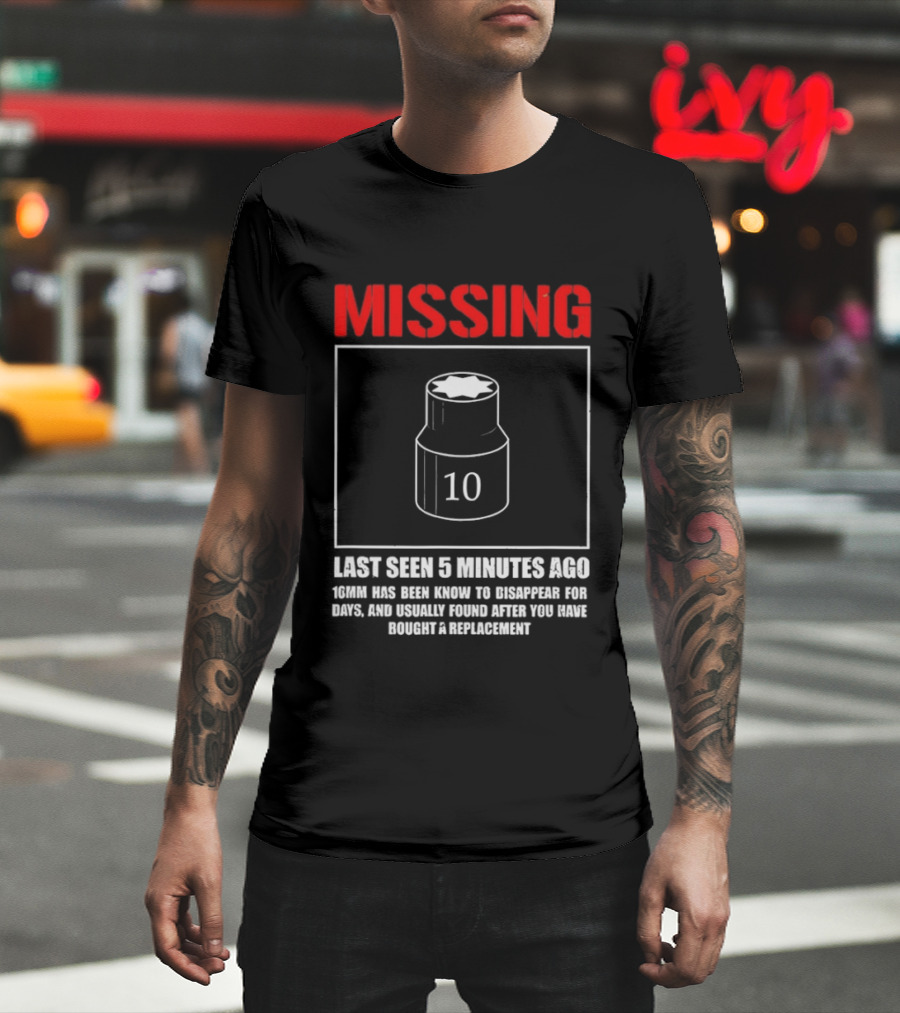 Missing Last Seen 5 Minutes Ago 10mm Disappear For Days Usually Found After You Buy Replacement T-Shirt