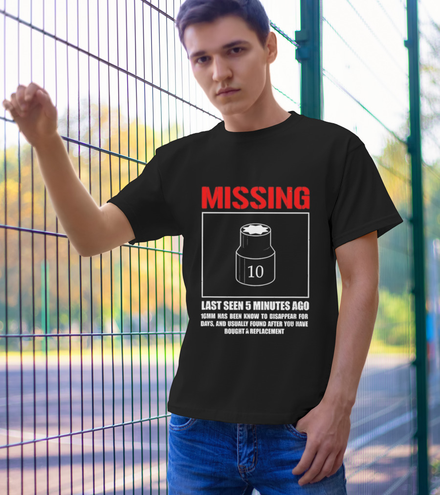Missing Last Seen 5 Minutes Ago 10mm Disappear For Days Usually Found After You Buy Replacement T-Shirt