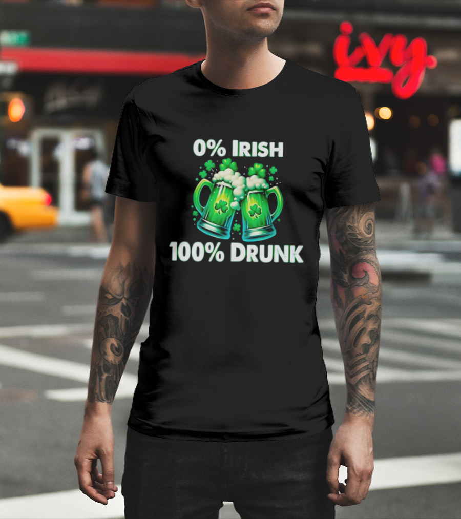 0% Irish 100% Drunk Green Beer S With Shamrocks T-Shirt