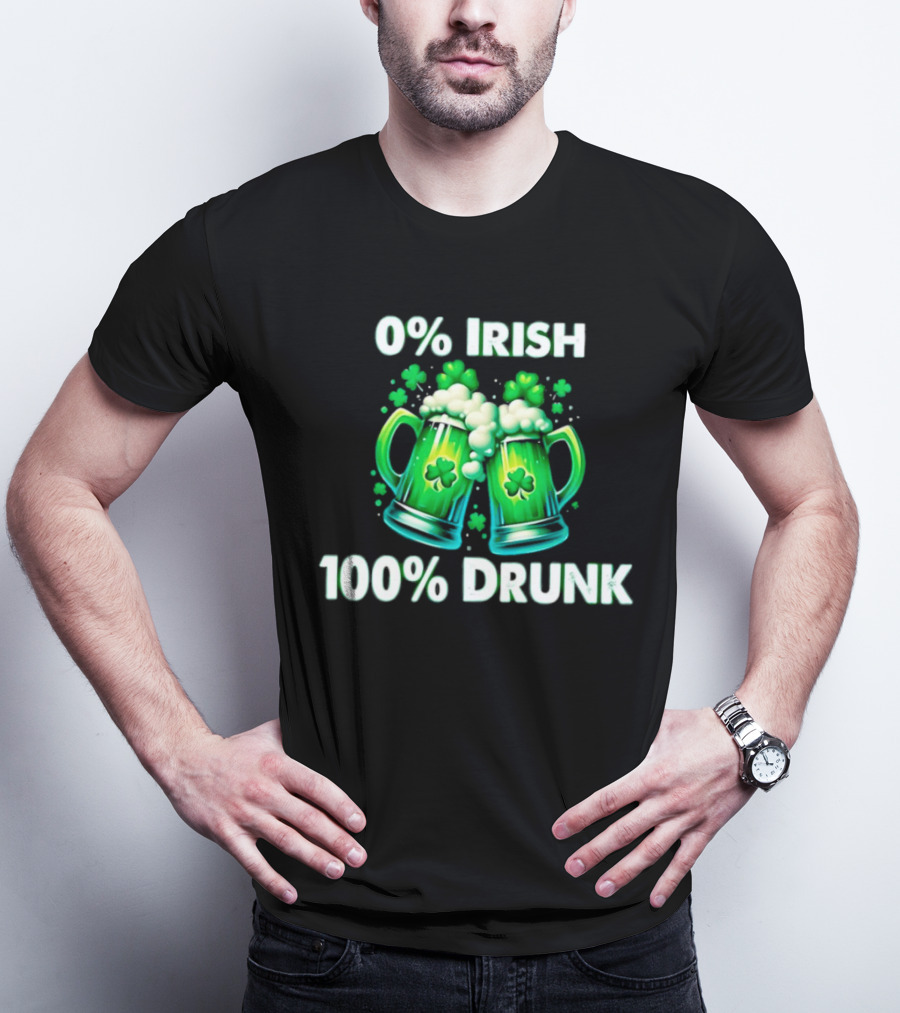 0% Irish 100% Drunk Green Beer S With Shamrocks T-Shirt