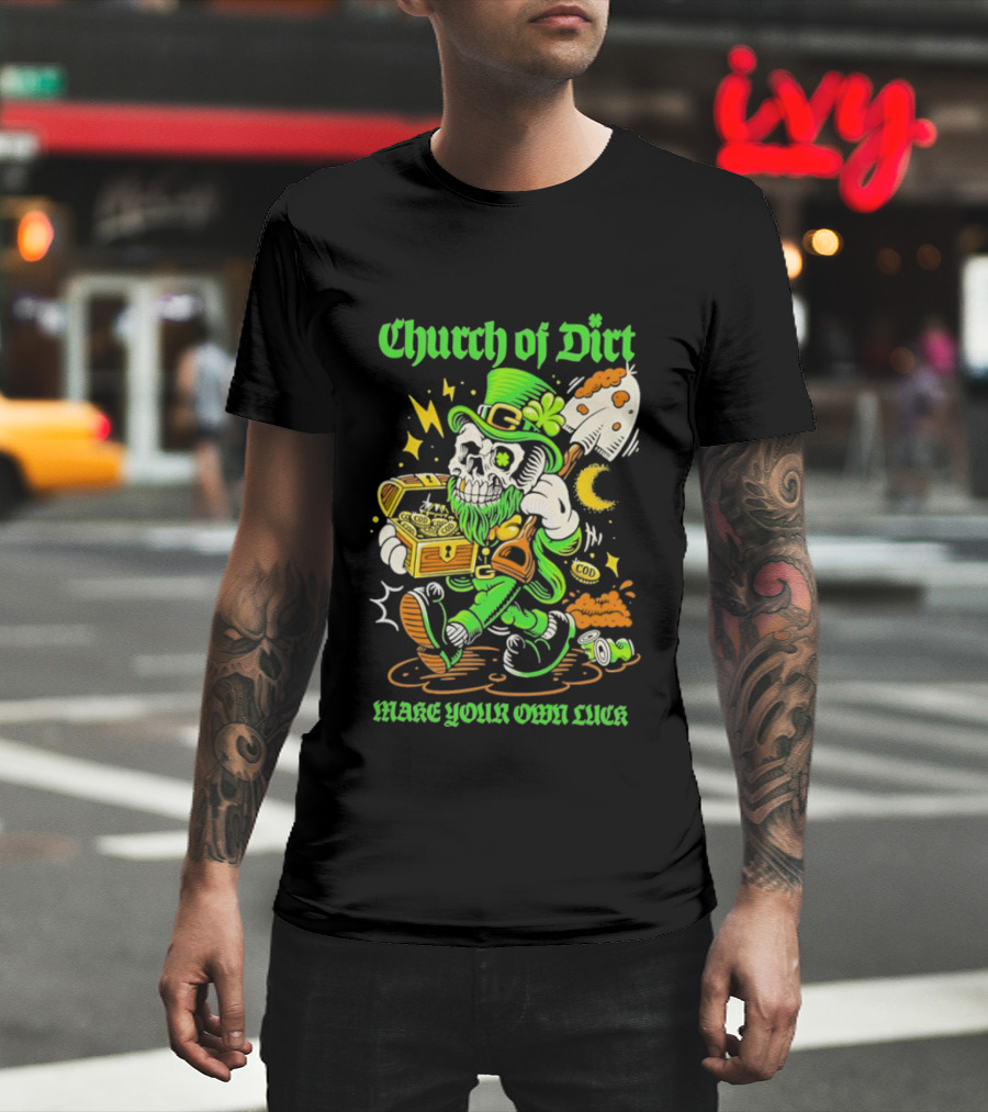 Church Of Dirt Skeleton Leprechaun Treasure Make Your Own Luck T-Shirt