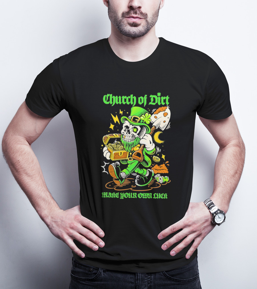 Church Of Dirt Skeleton Leprechaun Treasure Make Your Own Luck T-Shirt