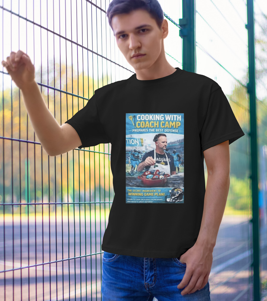 Cooking With Coach Camp Prepares The Best Defense Jaguars Winning Game Plan T-Shirt