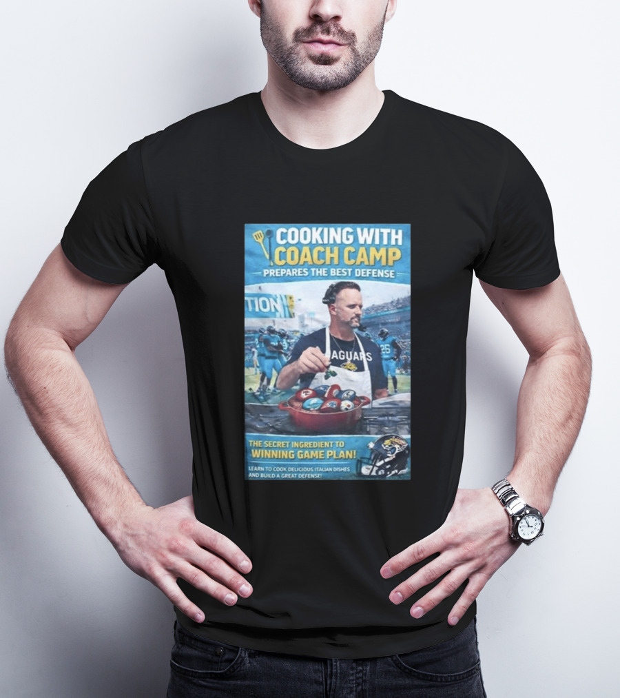 Cooking With Coach Camp Prepares The Best Defense Jaguars Winning Game Plan T-Shirt