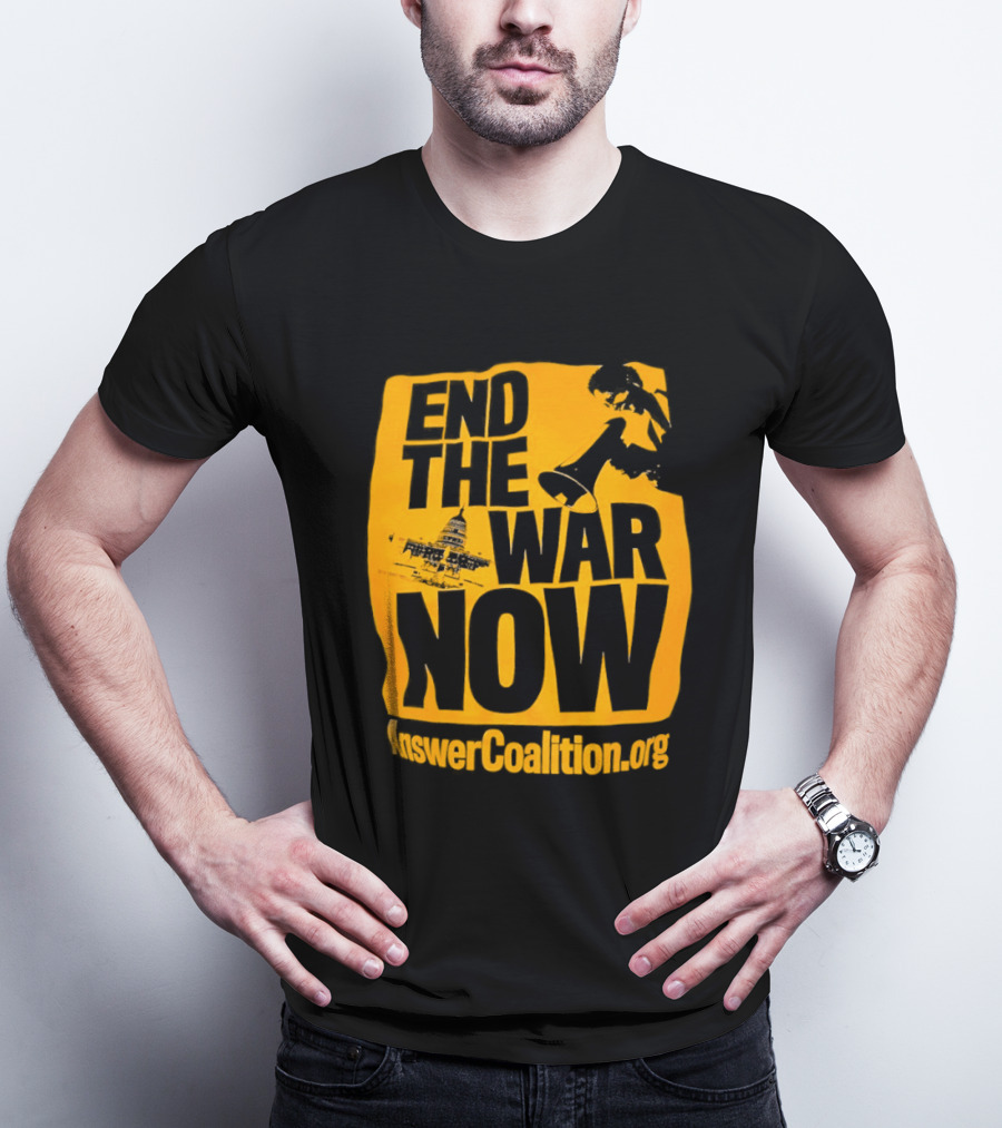 End The War Now AnswerCoalition.org Peace Movement T-Shirt