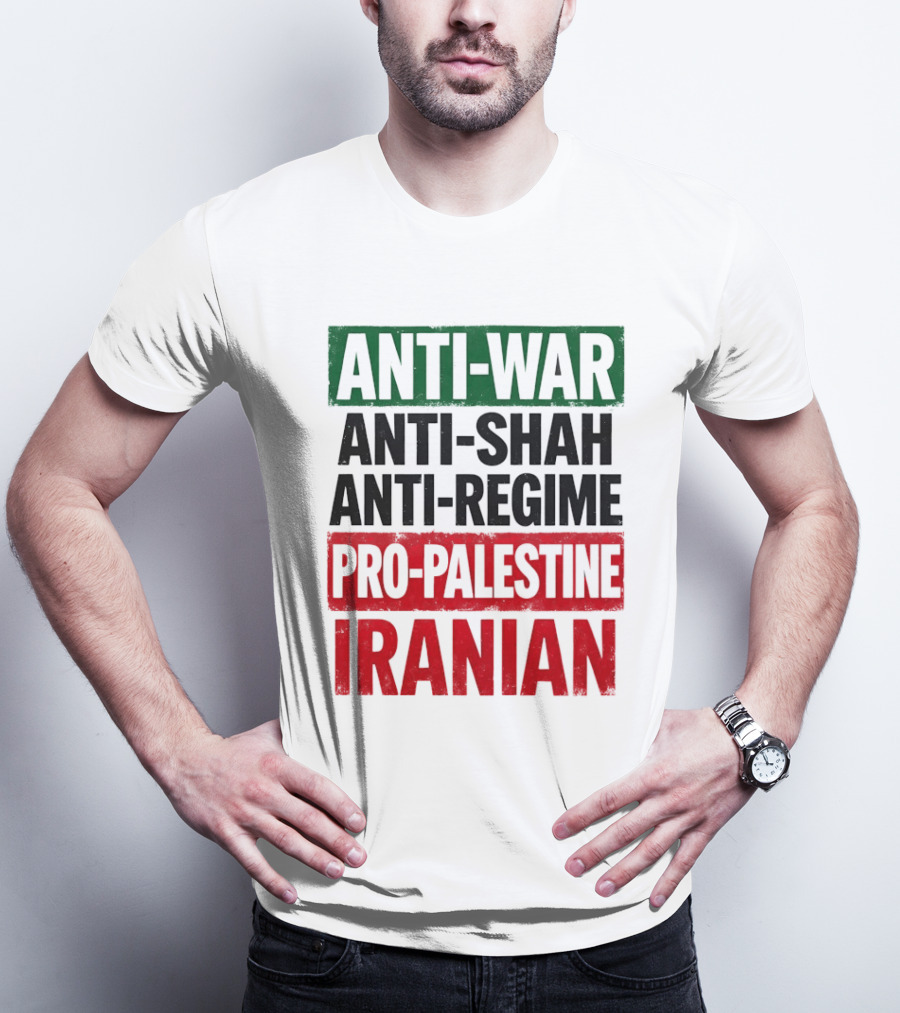 Anti War Anti Shah Anti Regime Pro Palestine Iranian T-Shirt