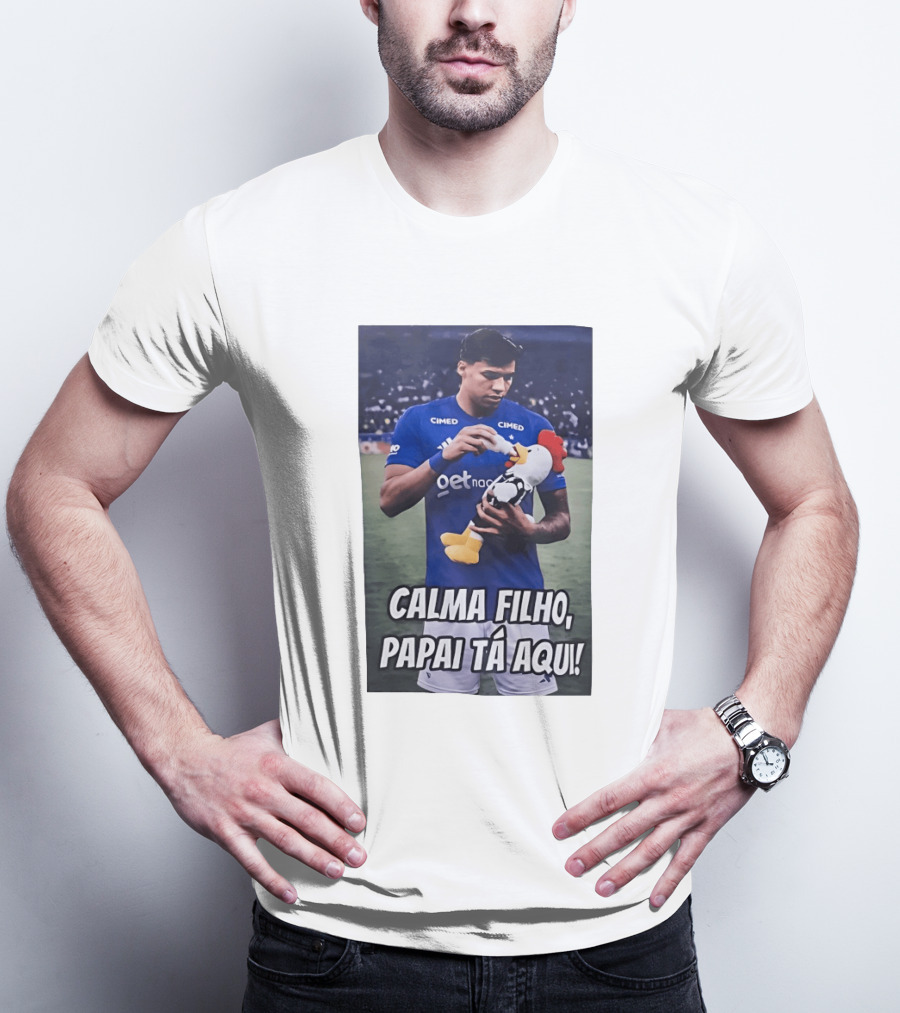 Kaio Jorge Calma Filho Papai Tá Aqui Futebol Cimed GetNac Calma Filho Papai Tá Aqui T-Shirt