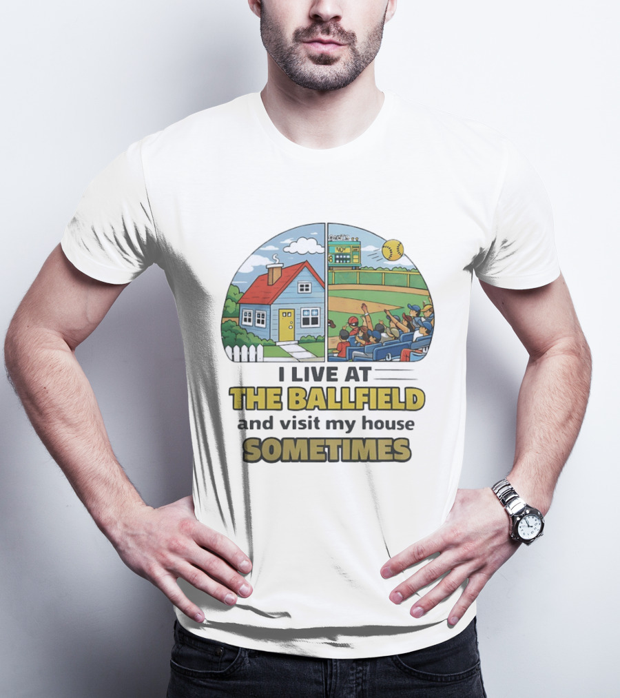 Softball Mom I Live At The Ballfield And Visit My House Sometime Sports Fans Baseball Field House Scene T-Shirt