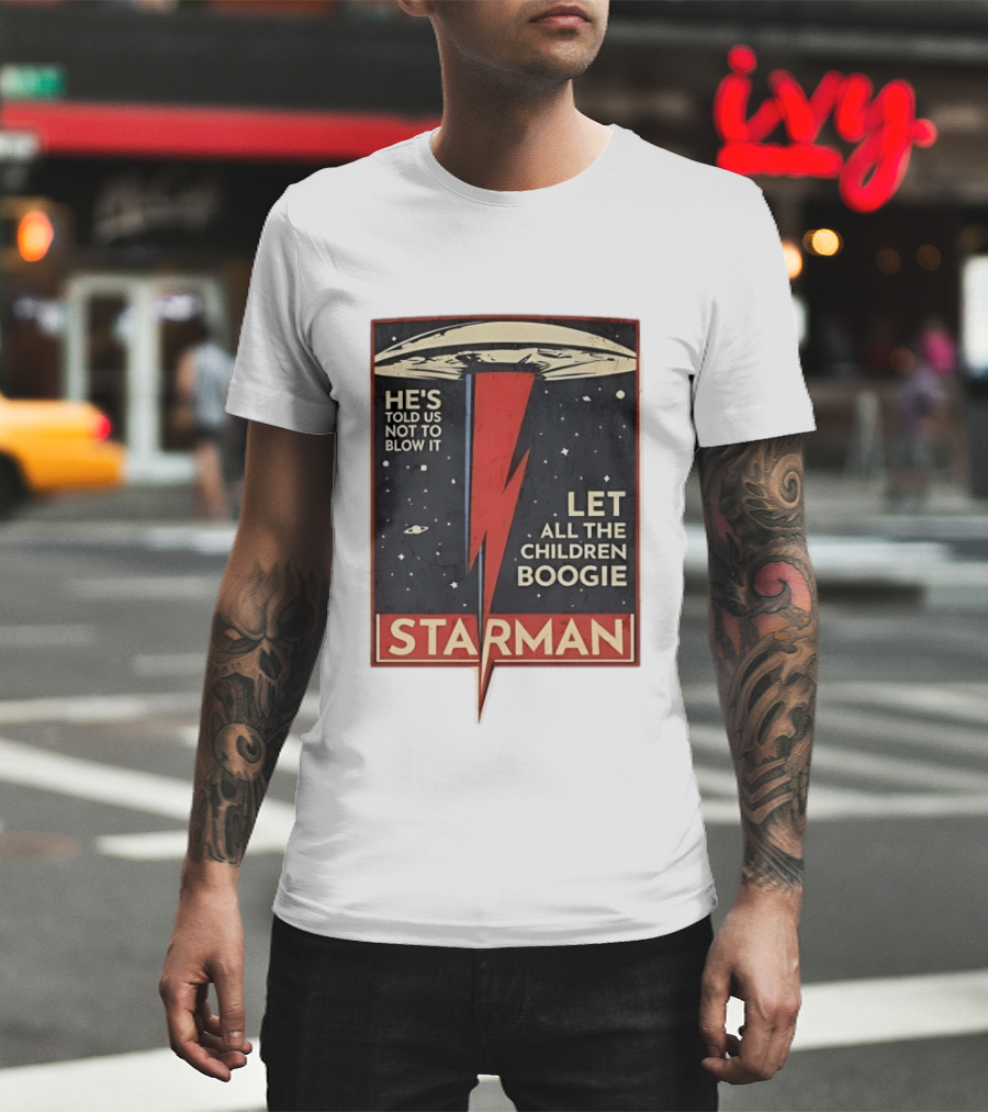 Starman He's Told Us Not To Blow It Let All The Children Boogie Lightning UFO Space T-Shirt