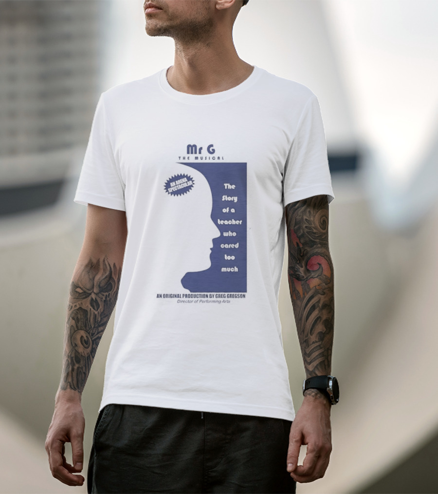 Mr G The Story Of A Teacher Who Cared Too Much Musical Sensation T-Shirt