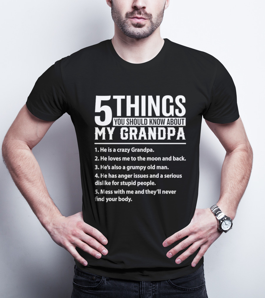 5 Things You Should Know About My Crazy Grandpa Funny Grumpy Moon Back Anger Issues T-Shirt