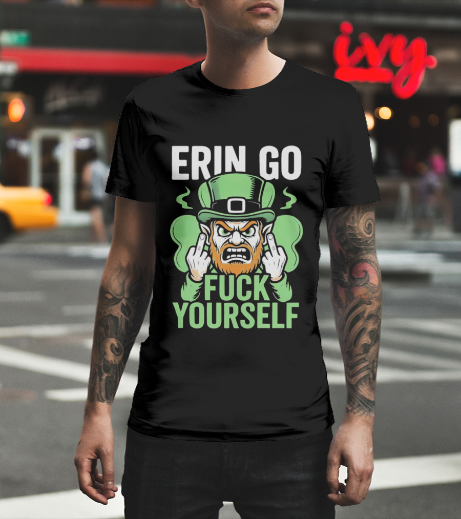 Erin Go Leprechaun Fck Yourself T-Shirt