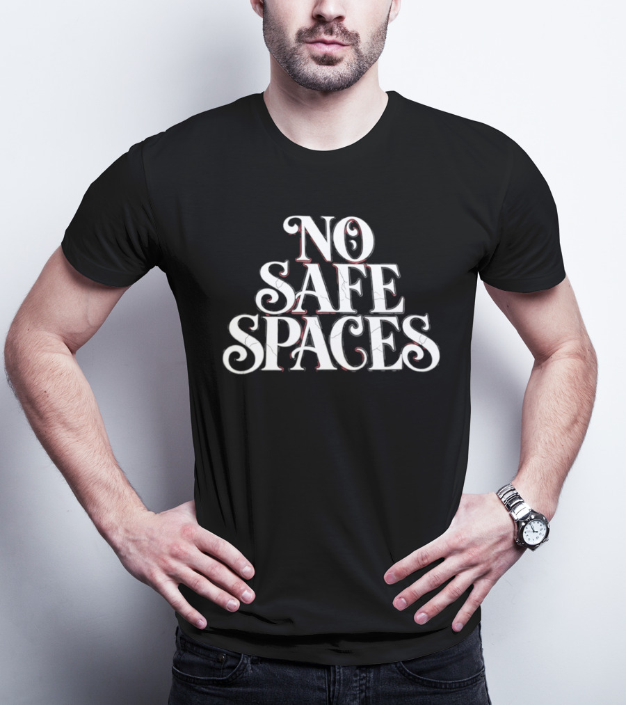 No Safe Spaces Phrase T-Shirt