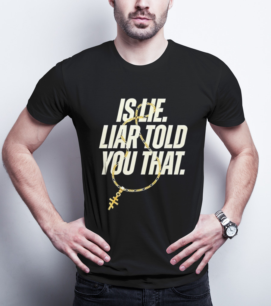 Is He Liar Told You That Sarcastic Necklace T-Shirt