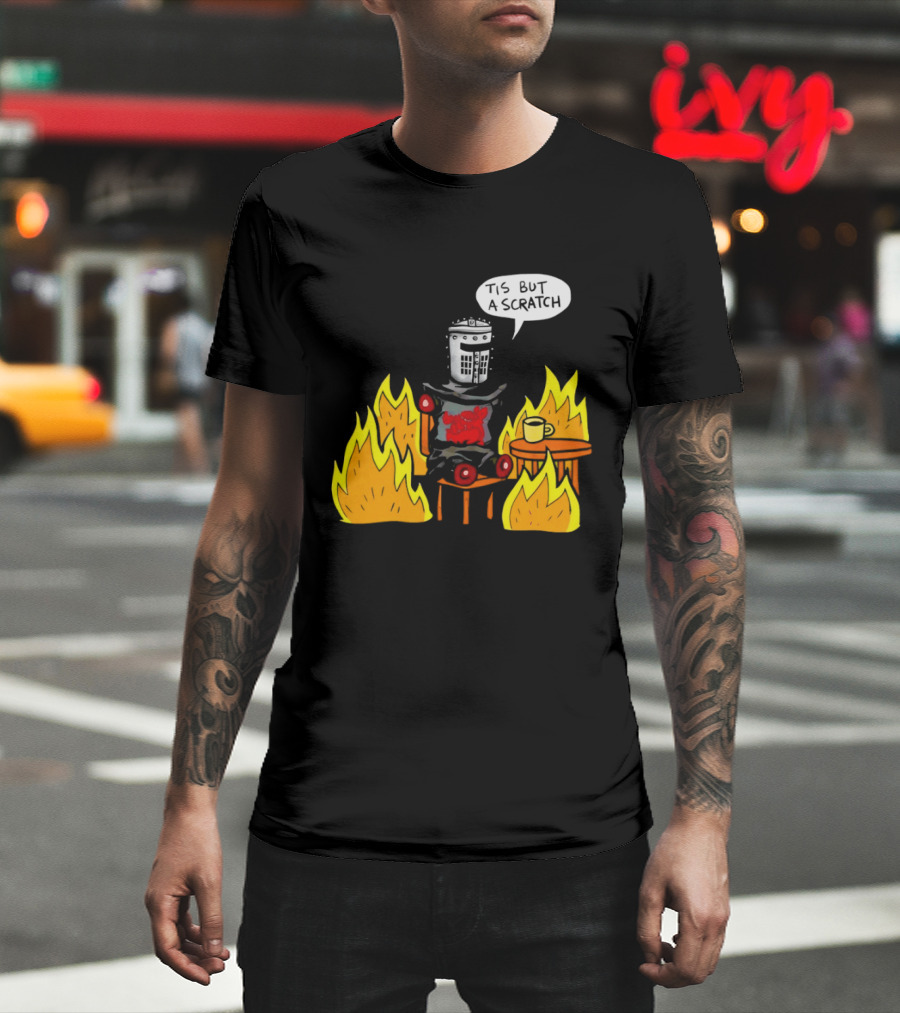 Tis But A Scratch Fire Humor With Helmet And Table Scene T-Shirt
