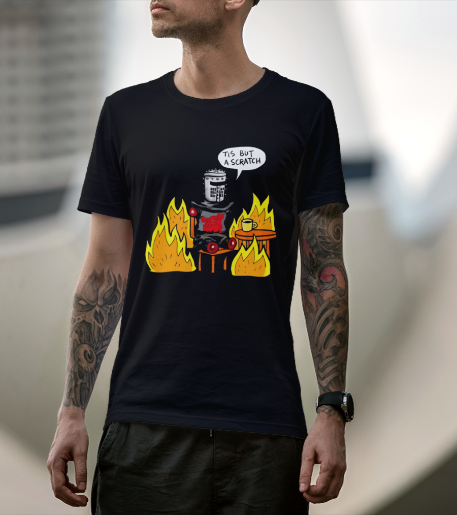 Tis But A Scratch Fire Humor With Helmet And Table Scene T-Shirt