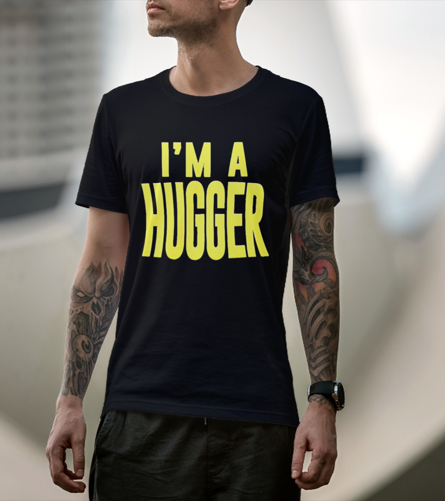 I'm A Hugger T-Shirt