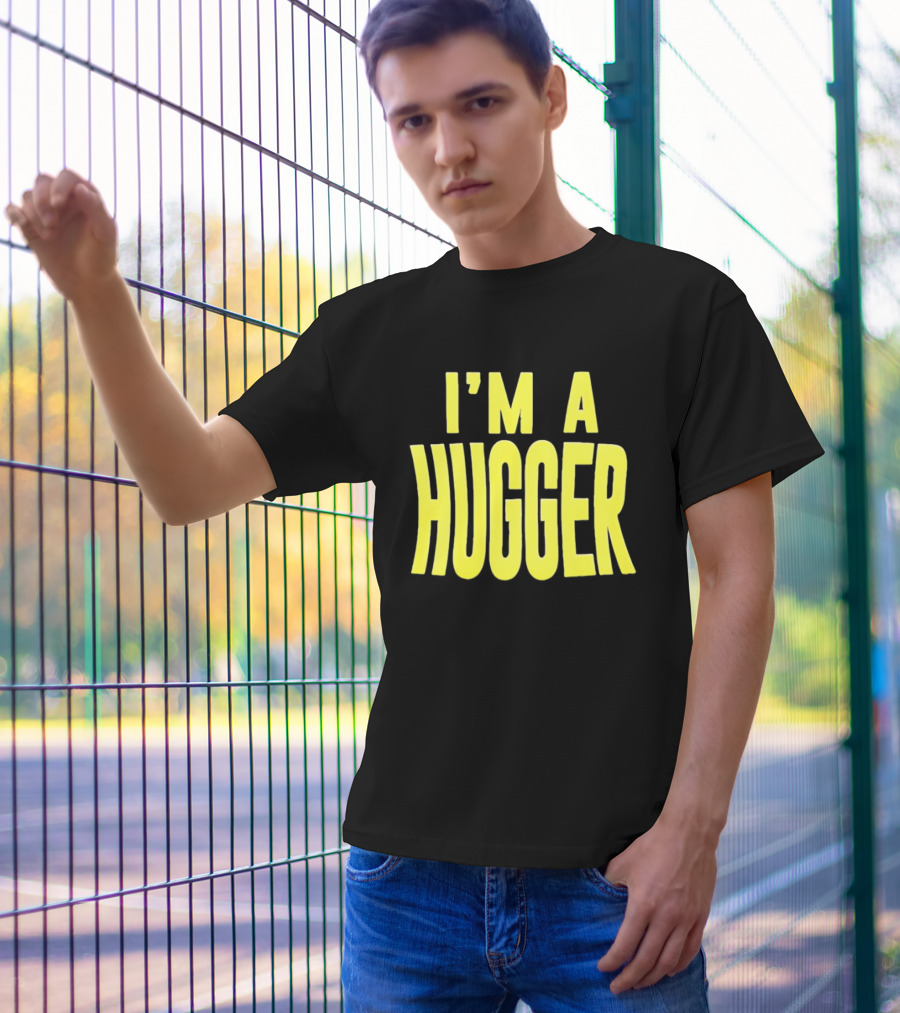 I'm A Hugger T-Shirt