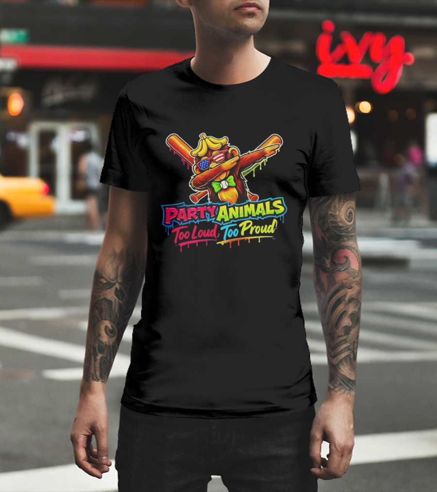 Party Animals Too Loud Too Proud Dabbing Monkey With Baseball Bats And Banana Hat T-Shirt