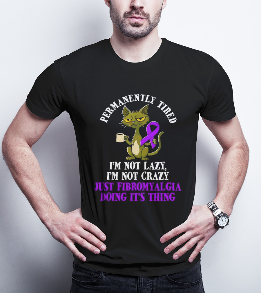 Permanently Tired Cat Not Lazy Not Crazy Just Fibromyalgia Awareness Purple Ribbon T-Shirt