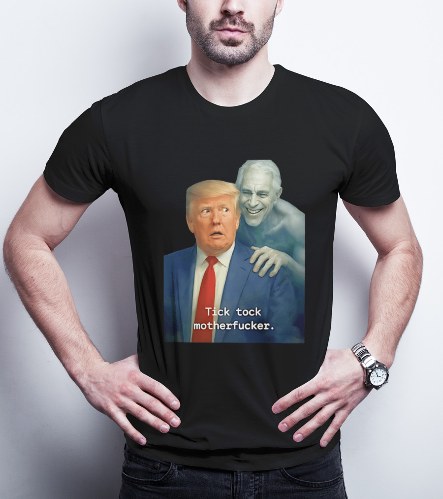 Jeffrey Epstein Ghost Trump Tick Tock Motherfucker T-Shirt