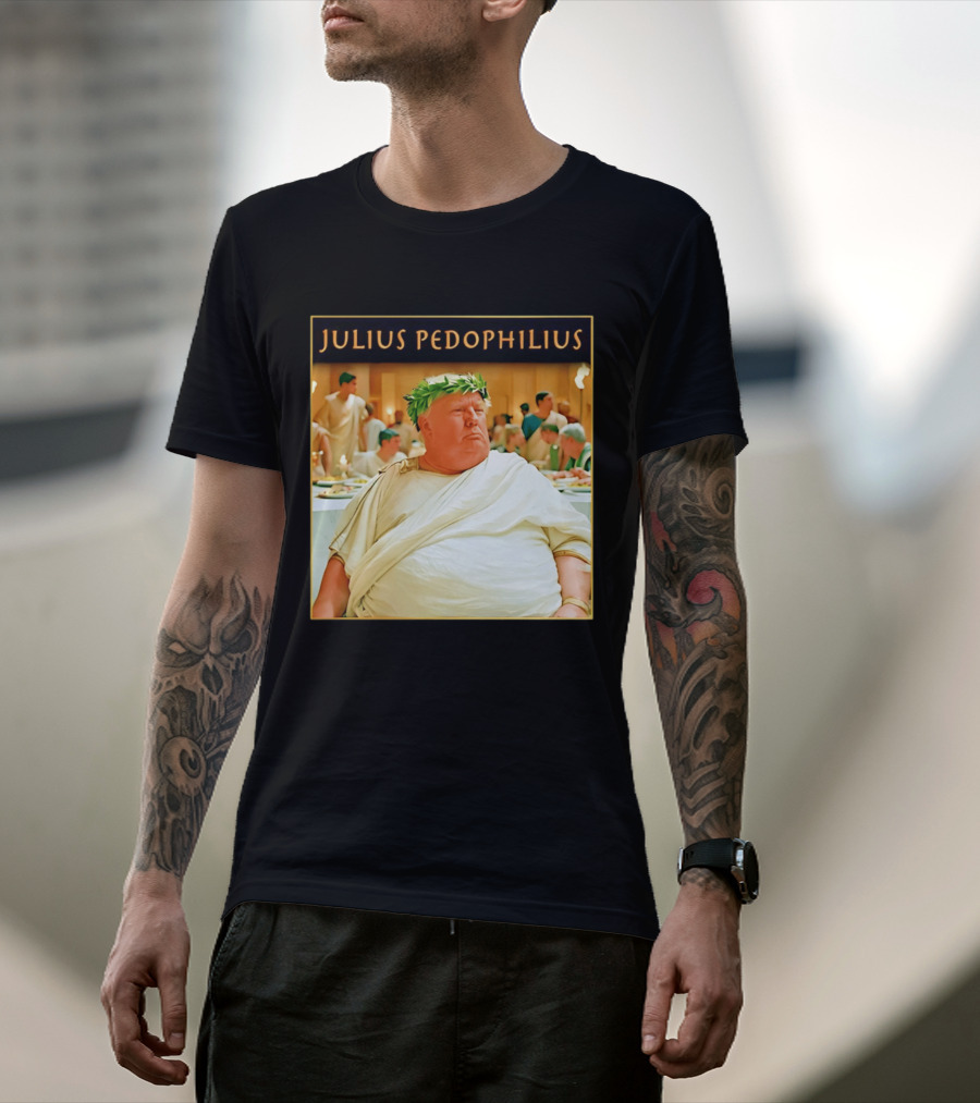Julius Pedophilius Trump Fat T-Shirt