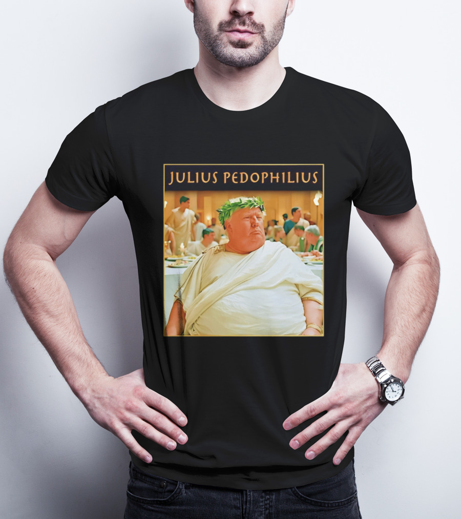 Julius Pedophilius Trump Fat T-Shirt