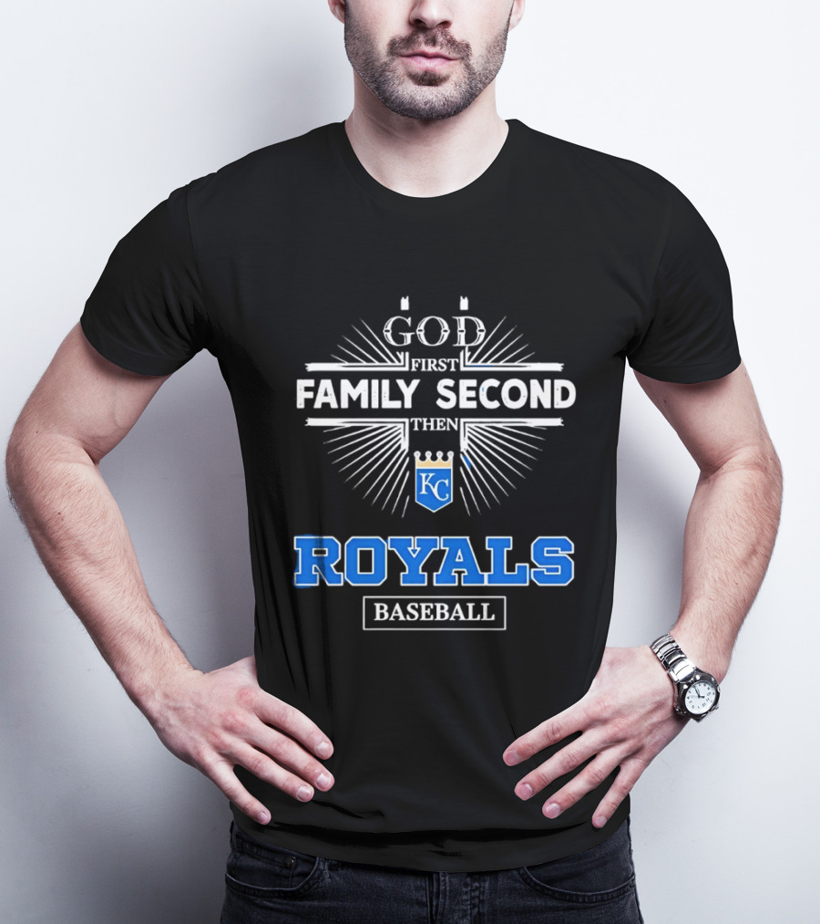 God First Family Second Then KC Royals Baseball T-Shirt