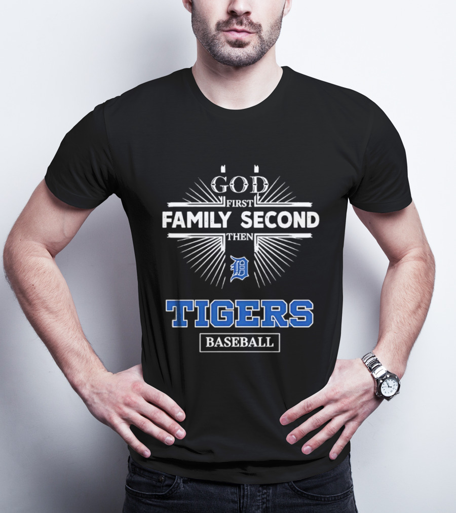 God First Family Second Then Detroit Tigers Baseball T-Shirt