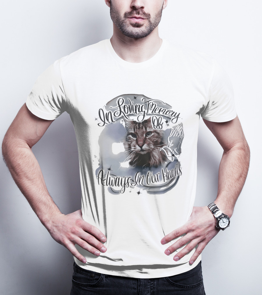 In Loving Memory Of Cat Always In Our Hearts T-Shirt