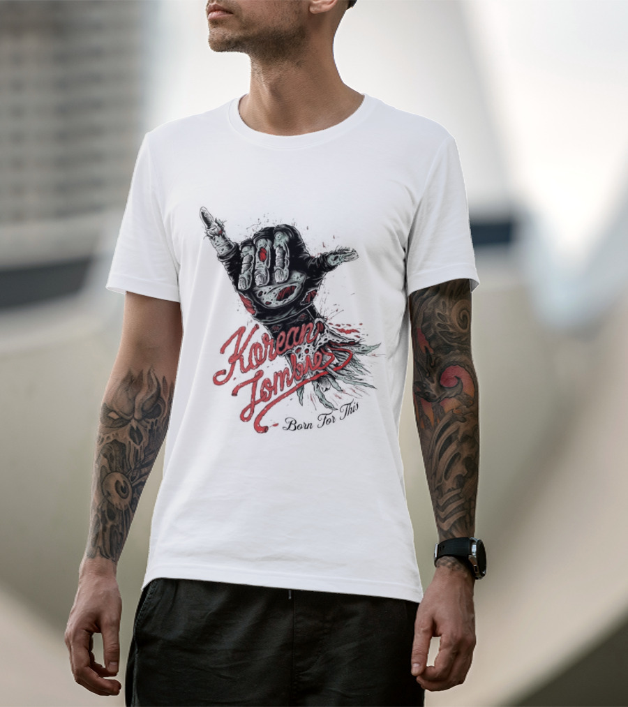 Korean Zombie Born For This Hand T-Shirt