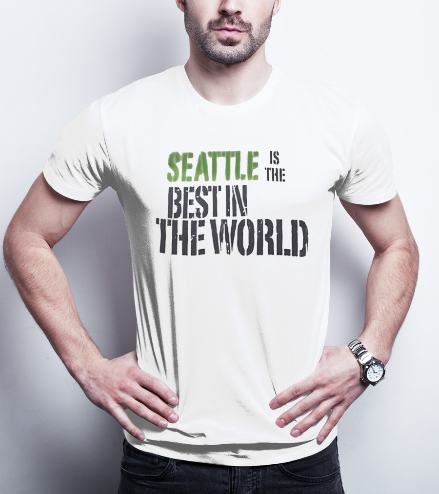 Seattle Is The Best In The World T-Shirt