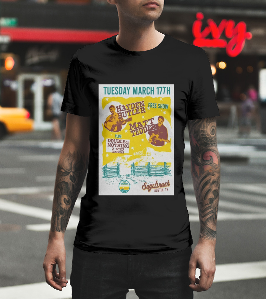 Hayden Butler Matt Tedder Free Show Sagebrush Austin TX March 17th Double Or Nothing 2 Step Lessons T-Shirt