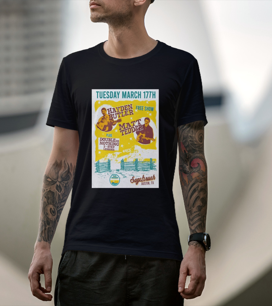 Hayden Butler Matt Tedder Free Show Sagebrush Austin TX March 17th Double Or Nothing 2 Step Lessons T-Shirt