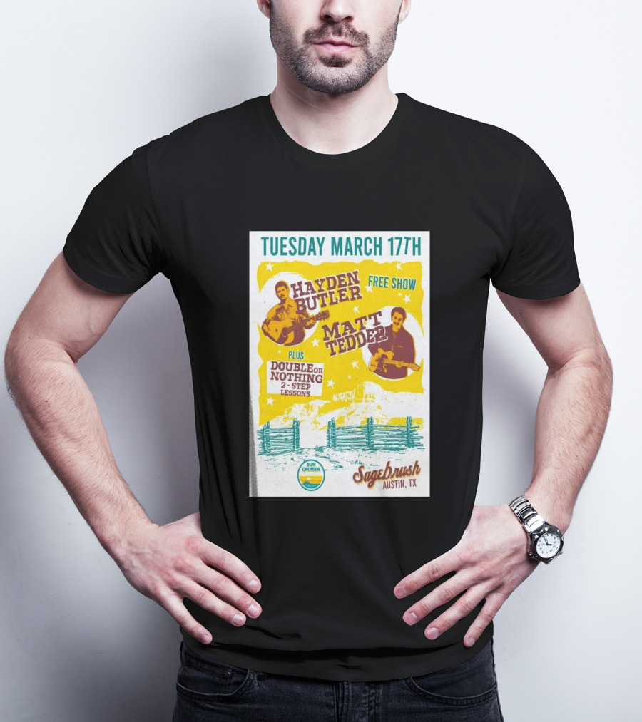 Hayden Butler Matt Tedder Free Show Sagebrush Austin TX March 17th Double Or Nothing 2 Step Lessons T-Shirt