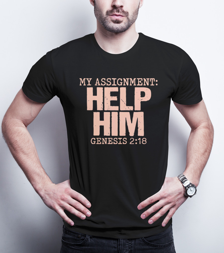 My Assignment Help Him Genesis 2:18 Biblical T-Shirt
