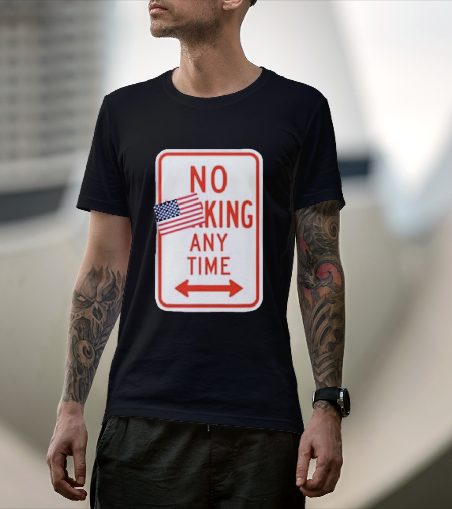 No King Any Time American Flag Parody Sign T-Shirt