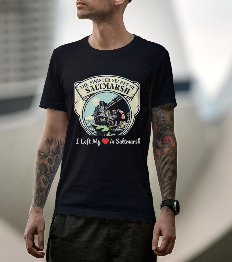 The Sinister Secret Of Saltmarsh I Left My Heart In Saltmarsh T-Shirt