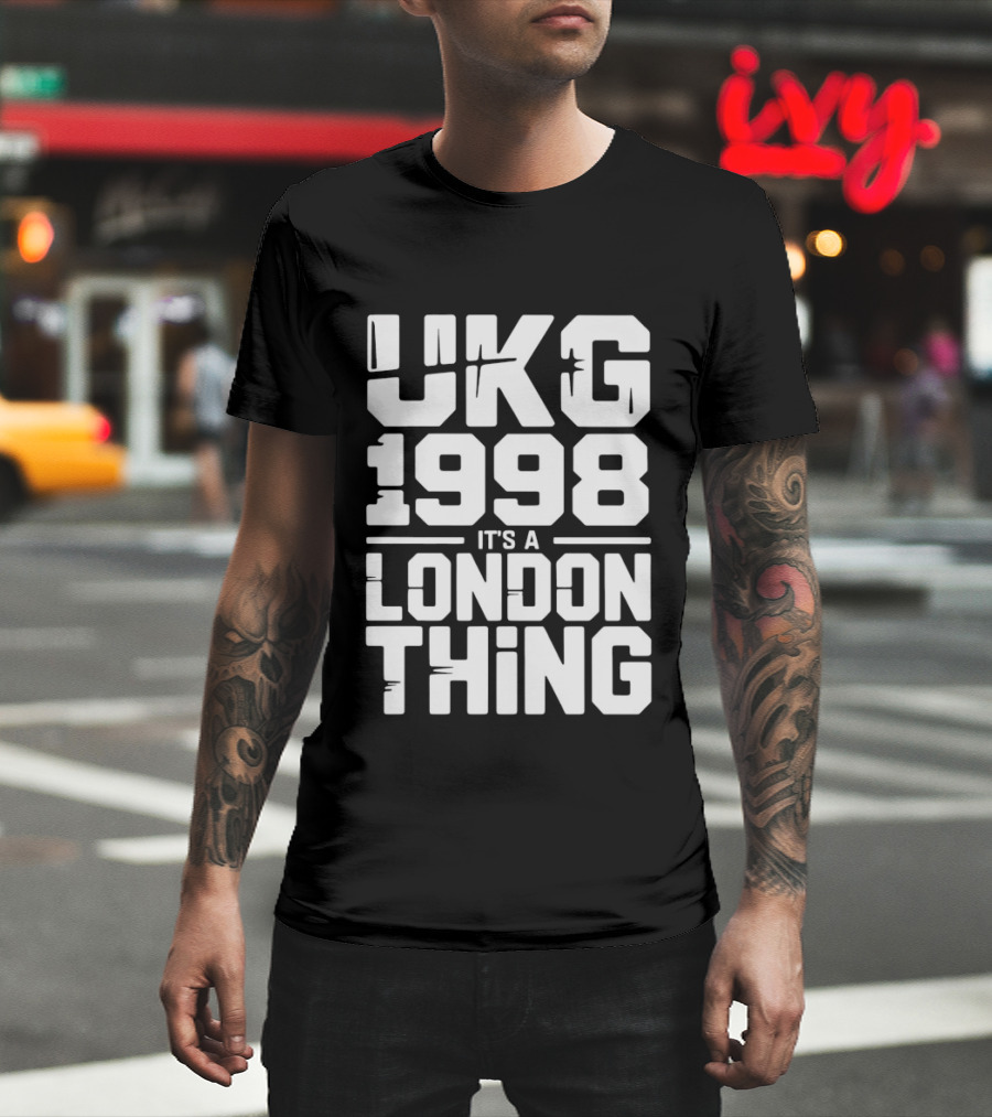 UKG 1998 It's A London Thing Urban Streetwear Fashion T-Shirt